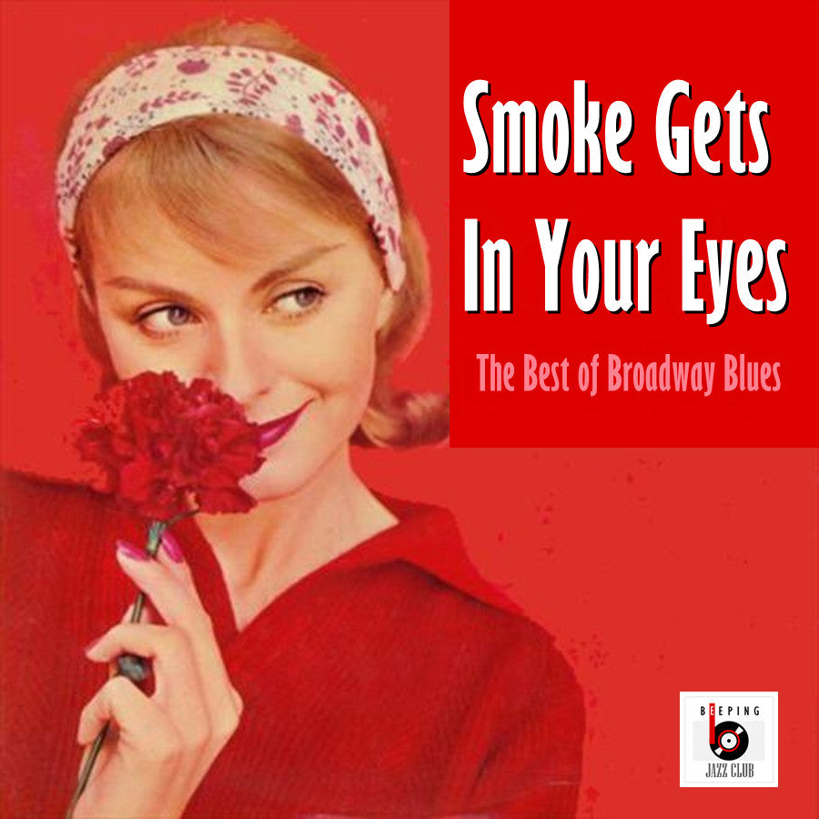 Smoke Gets in Your Eyes: The Best of Broadway Blues – Beeping Classics
